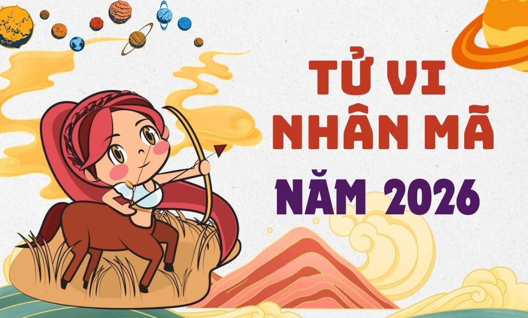 Tử vi cung Nhân Mã năm 2026 chi tiết và đầy đủ nhất